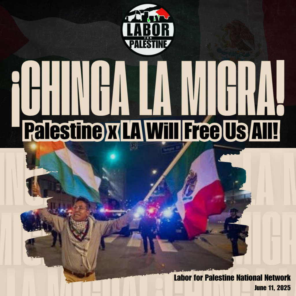 ¡Chinga la migra!—Palestine x LA Will Free Us All! (Labor for Palestine ...